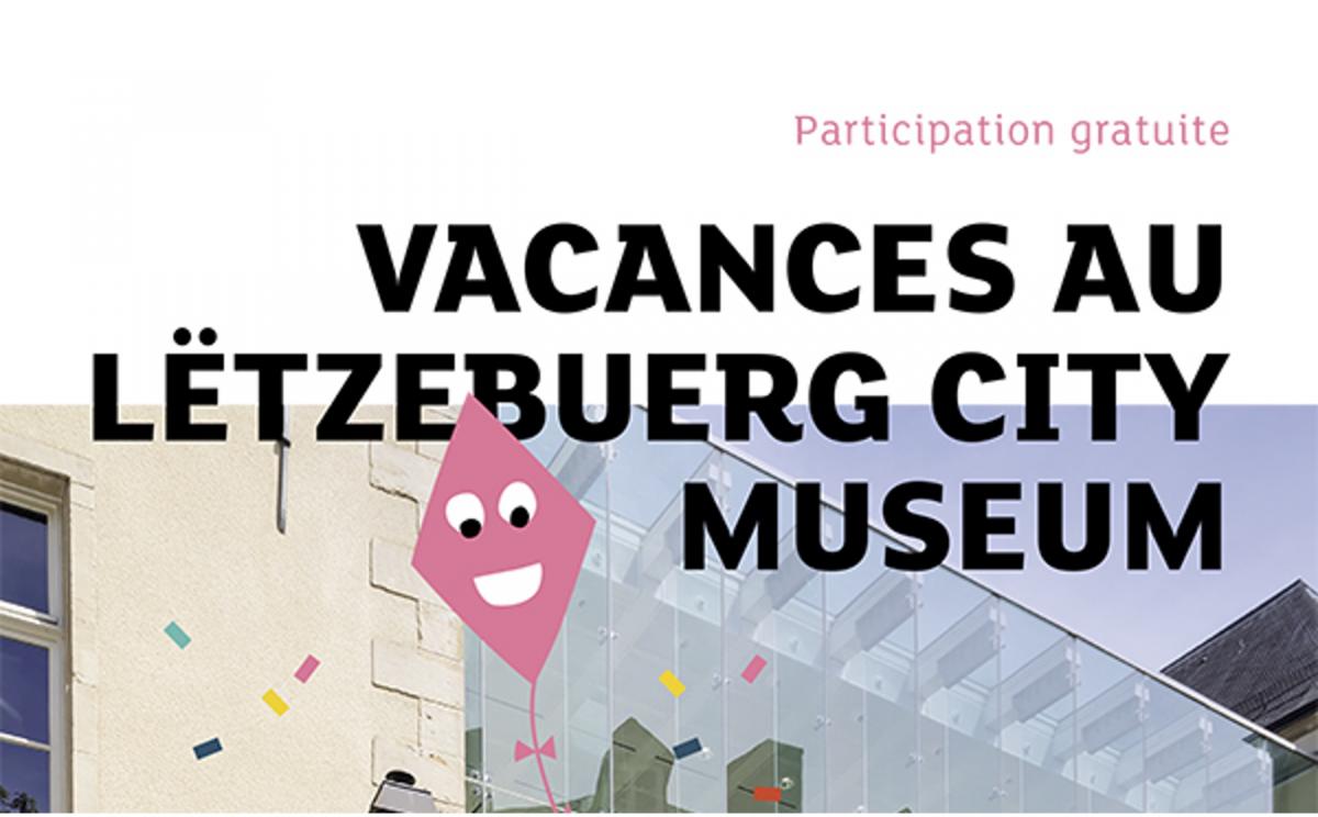 Vacances au Lëtzeburg City Museum | Les amis des musées d'art et d ...